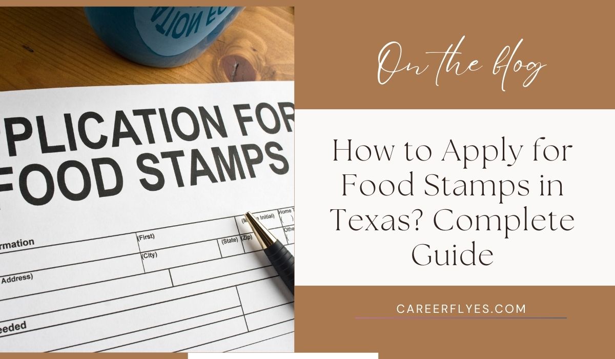 How to Apply for Food Stamps in Texas: A Step-by-Step Guide » Career Flyes