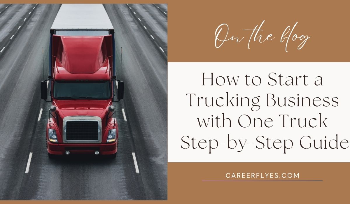 Start a Trucking Business with One Truck: Complete Guide
